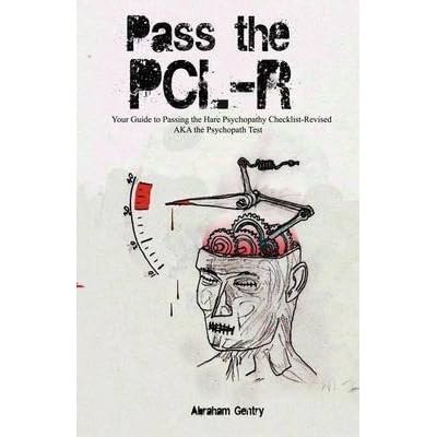 Pass The PCL-R: Your Guide to the Hare Psychopathy Checklist-Revised ...