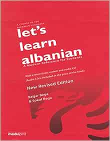 Let's Learn Albanian: A Modern Reference for Students, Teachers and ...