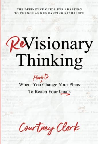 ReVisionary Thinking: When You Have to Change Your Plan to Reach Your ...