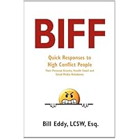 BIFF: Quick Responses to High Conflict People, Their Hostile Emails ...