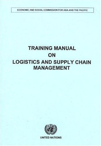 Training Manual on Logistics and Supply Chain Management: United ...