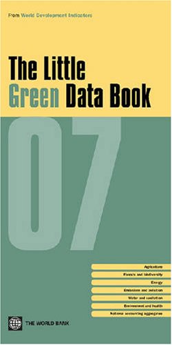 The Little Green Data Book 2007 (World Development Indicators): World ...