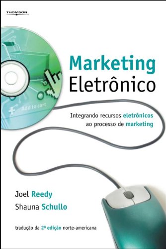 Marketing Eletrônico. Integrando Recursos Eletrônicos ao Processo de ...