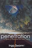 Penetration: The Question of Extraterrestrial and Human Telepathy: Ingo ...