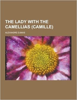 The Lady with the Camellias (Camille): Amazon.co.uk: Dumas, Alexandre ...