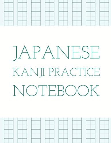 Japanese Kanji Practice Notebook: Kanji Paper to Practice Writing ...