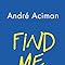 Find Me: Amazon.co.uk: André Aciman: 9780571356829: Books