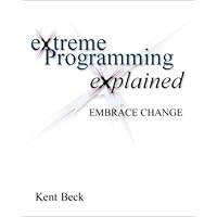 Extreme Programming Explained: Embrace Change, 2nd Edition (The XP ...