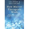 Amazon.com: How Master Therapists Work: Effecting Change from the First ...