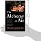 The Alchemy of Air: A Jewish Genius, a Doomed Tycoon, and the ...