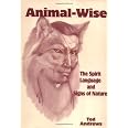 Animal-Wise: The Spirit Language and Signs of Nature: Andrews, Ted ...