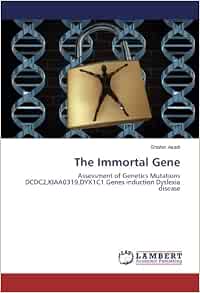 The Immortal Gene: Assessment of Genetics Mutations DCDC2,KIAA0319 ...