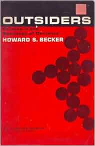 Outsiders, Studies in the Sociology of Deviance.: Howard S. Becker ...