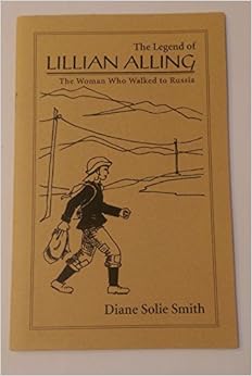 The Legend Of Lillian Alling: The Woman Who Walked to Russia: Smith ...