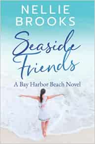 Seaside Friends (Bay Harbor Beach): Brooks, Nellie: 9781958957004 ...