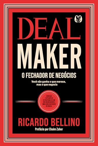 Deal Maker – o fechador de negócios: Conheça e aplique as estratégias ...