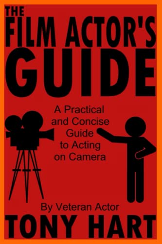 The Film Actor's Guide: A Practical And Concise Guide To Acting On ...