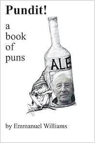 Pundit: 150 Original Puns: Williams, Emmanuel: 9781537483092: Amazon ...