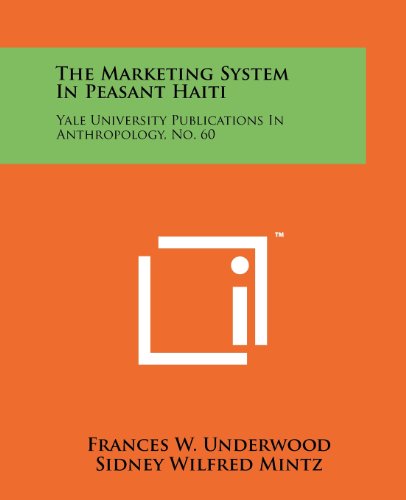 The Marketing System In Peasant Haiti: Yale University Publications In ...