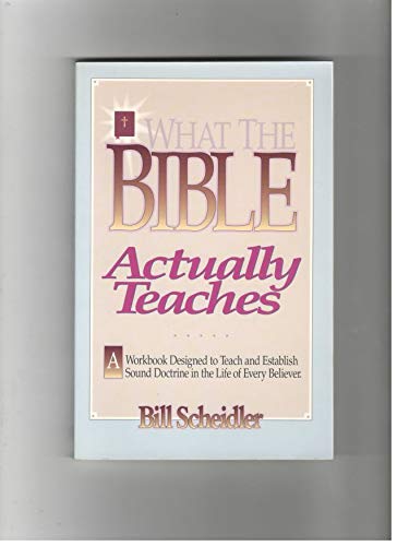 What the Bible Actually Teaches: A Workbook Designed to Teach and ...