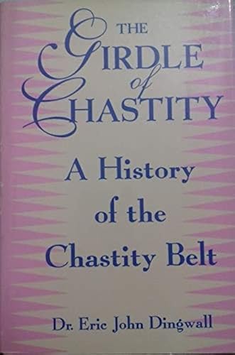 The Girdle of Chastity: A History of the Chastity Belt in Saudi Arabia ...