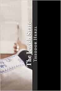 The Jewish State: Proposal of a modern solution for the Jewish question ...