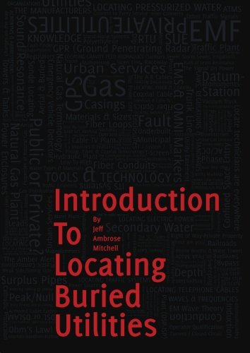 Introduction to Locating Buried Utilities: Mitchell, Jeff Ambrose ...
