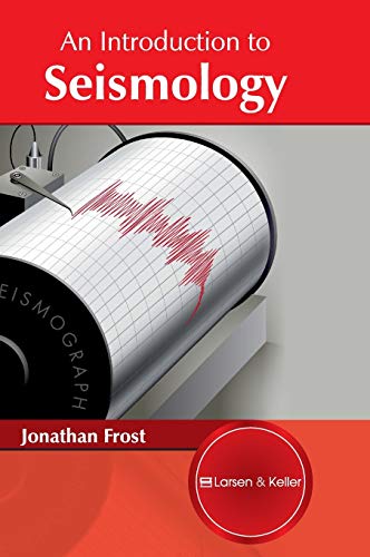 An Introduction to Seismology: Frost, Jonathan: 9781635492583: Amazon ...