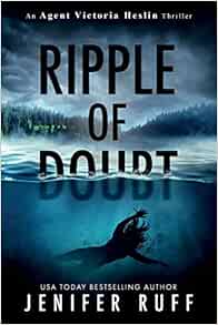 Ripple of Doubt (Agent Victoria Heslin Series): Ruff, Jenifer ...
