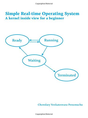 Simple Real-time Operating System: A Kernel Inside View for a Beginner ...