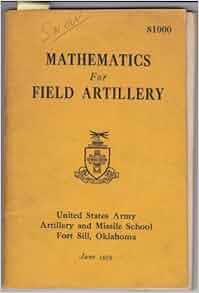 Mathematics for field artillery (S1000): United States Army Artillery ...