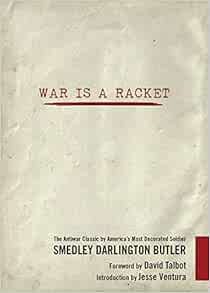 War Is a Racket: The Antiwar Classic by America's Most Decorated ...