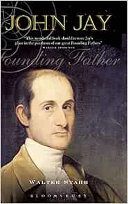 Amazon.com: John Jay: Founding Father (9781852854447): Stahr, Walter: Books