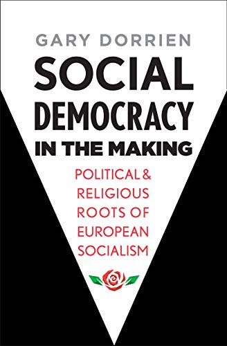 Social Democracy in the Making: Political and Religious Roots of ...