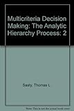 The Analytic Hierarchy Process: Planning, Priority Setting, Resource ...