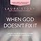 When God Doesn't Fix It: Lessons You Never Wanted to Learn, Truths You ...