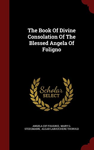 The Book Of Divine Consolation Of The Blessed Angela Of Foligno ...
