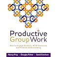 Productive Group Work: How to Engage Students, Build Teamwork, and ...