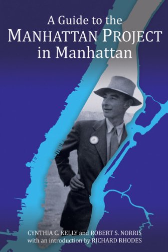 A Guide to the Manhattan Project in Manhattan: Cynthia C. Kelly, Robert ...