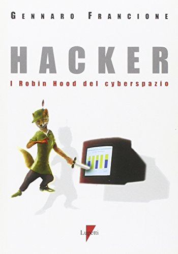 Hacker. I Robin Hood del cyberspazio: 9788883911057: Amazon.com: Books