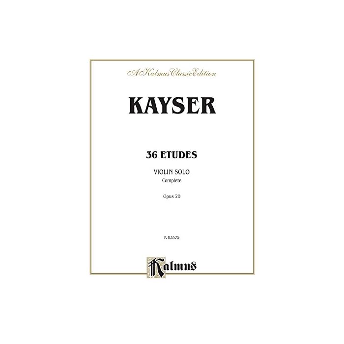Buy Kayser 36 Etudes, Violin Solo; Complete Opus 20: Kalmus Edition ...