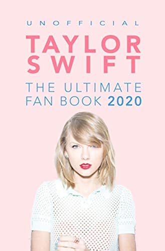 Taylor Swift: The Ultimate Taylor Swift Fan Book 2020: Taylor Swift ...
