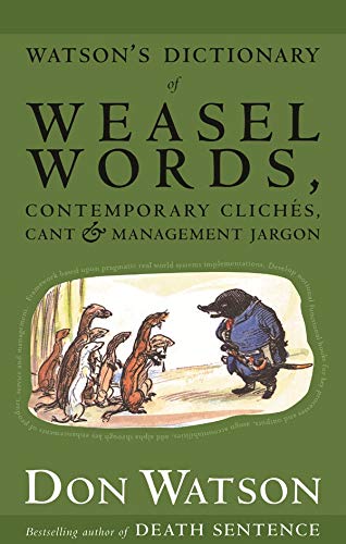 Watson's Dictionary of Weasel Words [Enhanced with Updates]: Don Watson ...