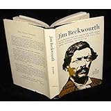 The Life and Adventures of James P. Beckwourth, Mountaineer, Scout, and ...