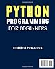 Python Programming for Beginners: The Complete Python Programming Crash Course to Learn Python ...