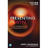 Presenting to Win: The Art of Telling Your Story, Updated and Expanded ...