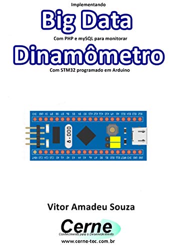Implementando Big Data Com Php E Mysql Para Monitorar Dinamômetro Com Stm32 Programado Em