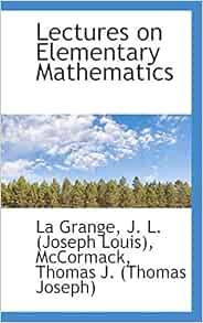 Amazon.com: Lectures on Elementary Mathematics (9781110362417): Grange ...
