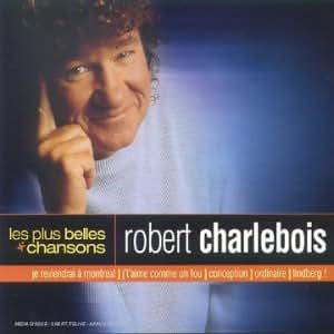 Robert Charlebois - Les Plus Belles Chansons - Amazon.com Music