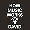 How Music Works: Amazon.co.uk: Byrne, David: 8601404240133: Books
